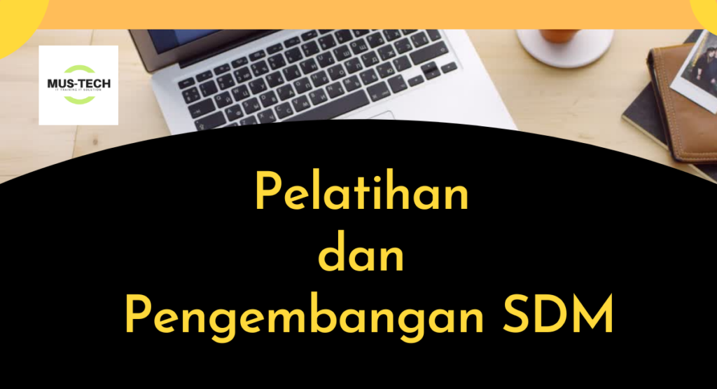 Pelatihan dan Pengembangan SDM - Pelatihan dan Pengembangan SDM ... Pelatihan dan Pengembangan SDM - Pelatihan dan Pengembangan SDM ...